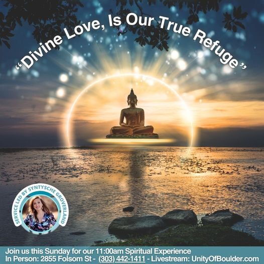 "Divine Love, Is Our True Refuge" - Unity of Boulder - Syntysche ...